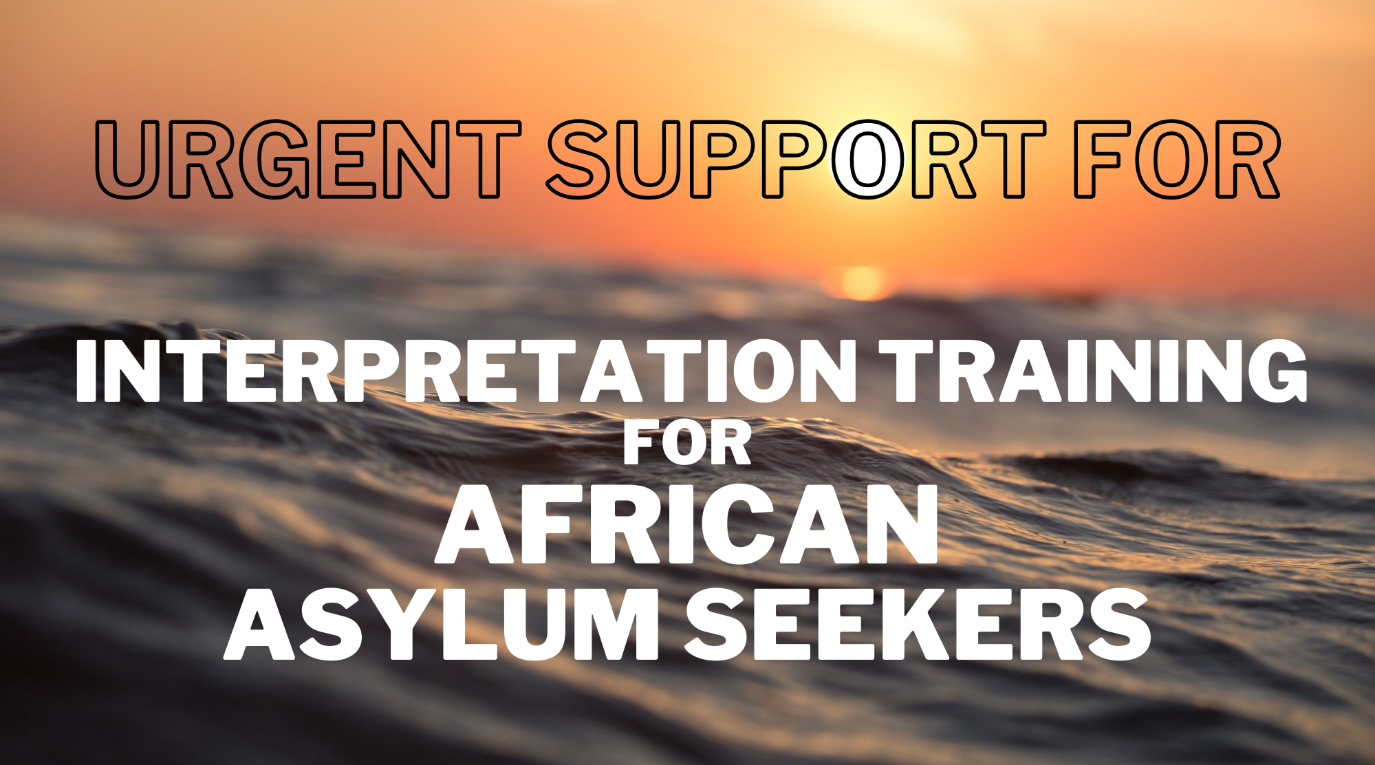 SUPPORT INTERPRETATION TRAINING FOR AFRICAN ASYLUM SEEKERS! – Refugee ...